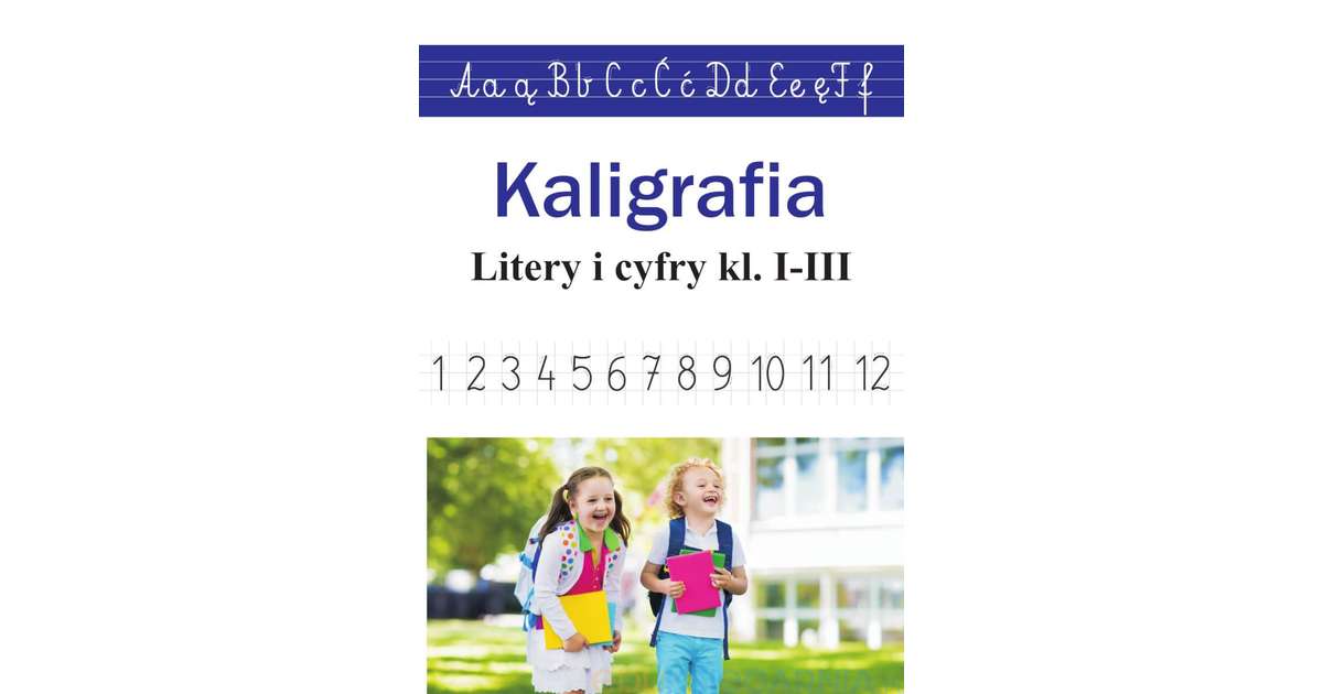 Kaligrafia. Litery i cyfry kl. 1-3 - Eduksiegarnia.pl