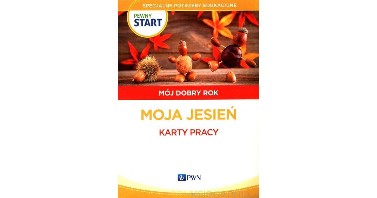 Pewny Start. Mój dobry rok. Moja jesień. Karty pracy - Eduksiegarnia.pl