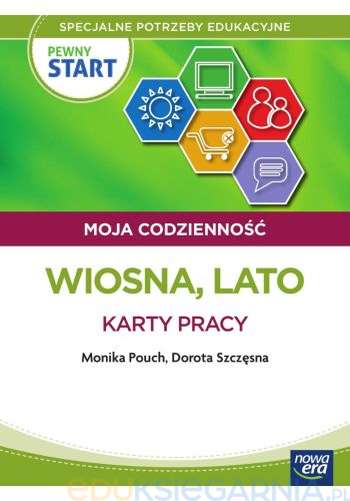 Pewny start. Moja codzienność. Wiosna, Lato. Karty pracy - Eduksiegarnia.pl