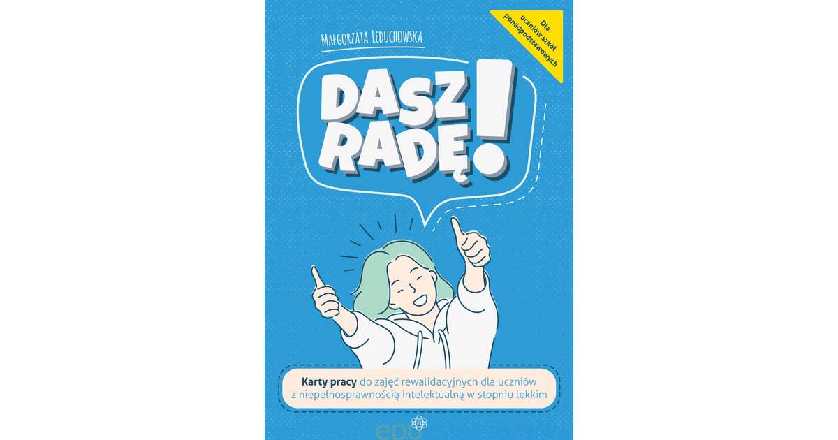 Dasz radę! Karty pracy do zajęć rewalidacyjnych dla uczniów z ...