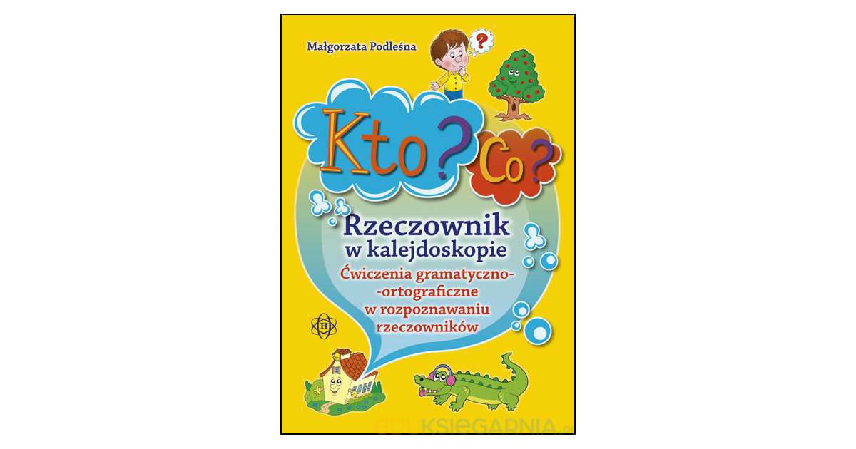 Kto? Co? - Rzeczownik w kalejdoskopie. Ćwiczenia gramatyczno ...