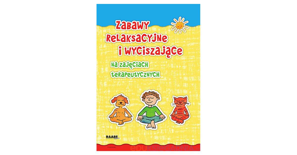 Zabawy relaksacyjne i wyciszające na zajęciach terapeutycznych. Zabawy ...