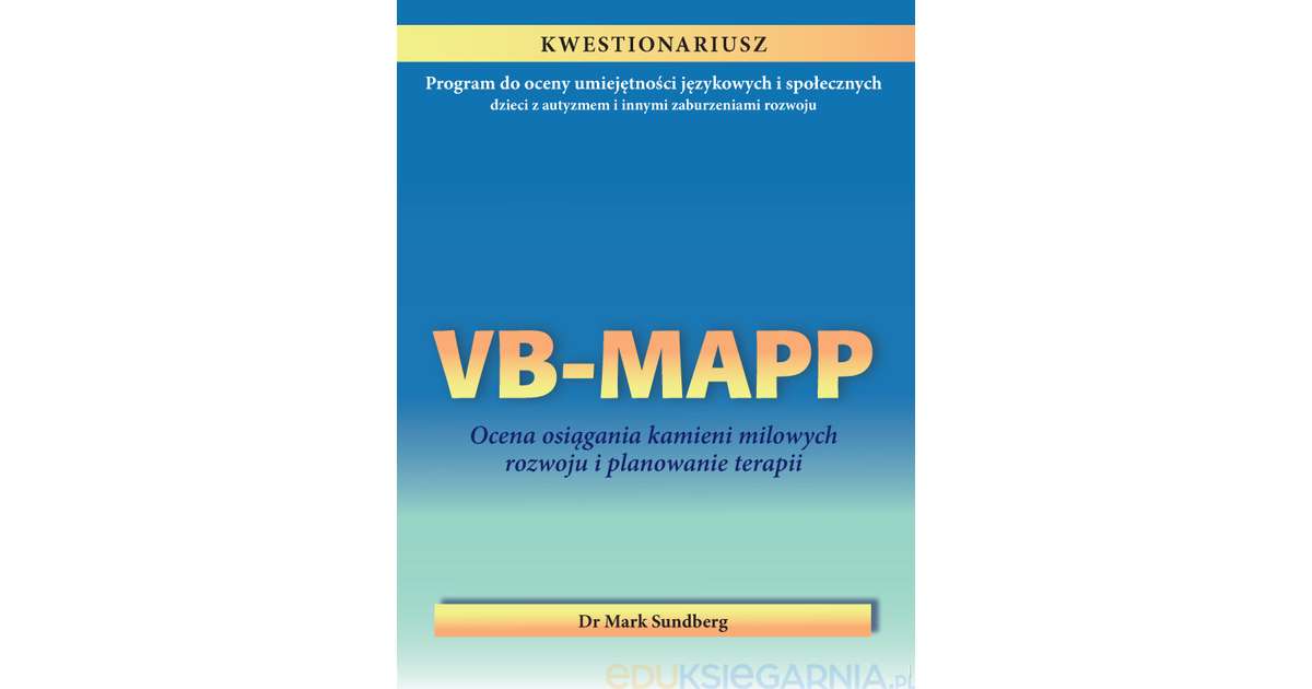 VB-MAPP. Ocena osiągania kamieni milowych rozwoju i planowanie terapii ...