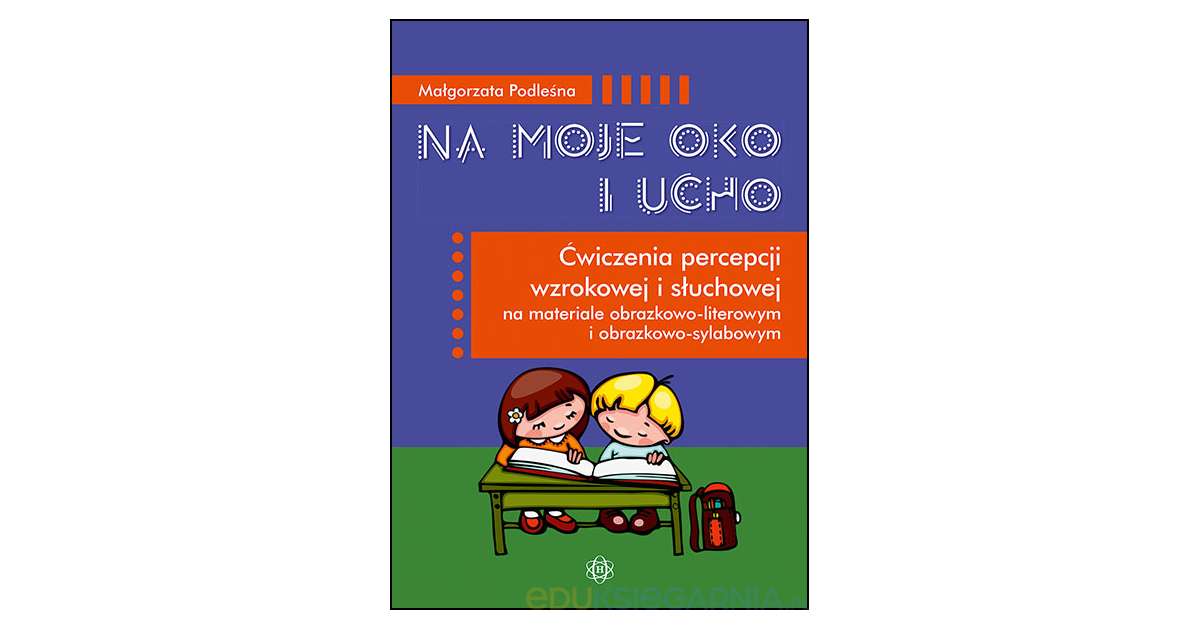 Na moje oko i ucho. Ćwiczenia percepcji wzrokowej i słuchowej na ...
