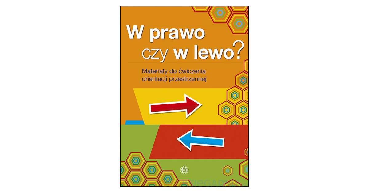 W prawo czy w lewo? Materiały do ćwiczenia orientacji przestrzennej ...